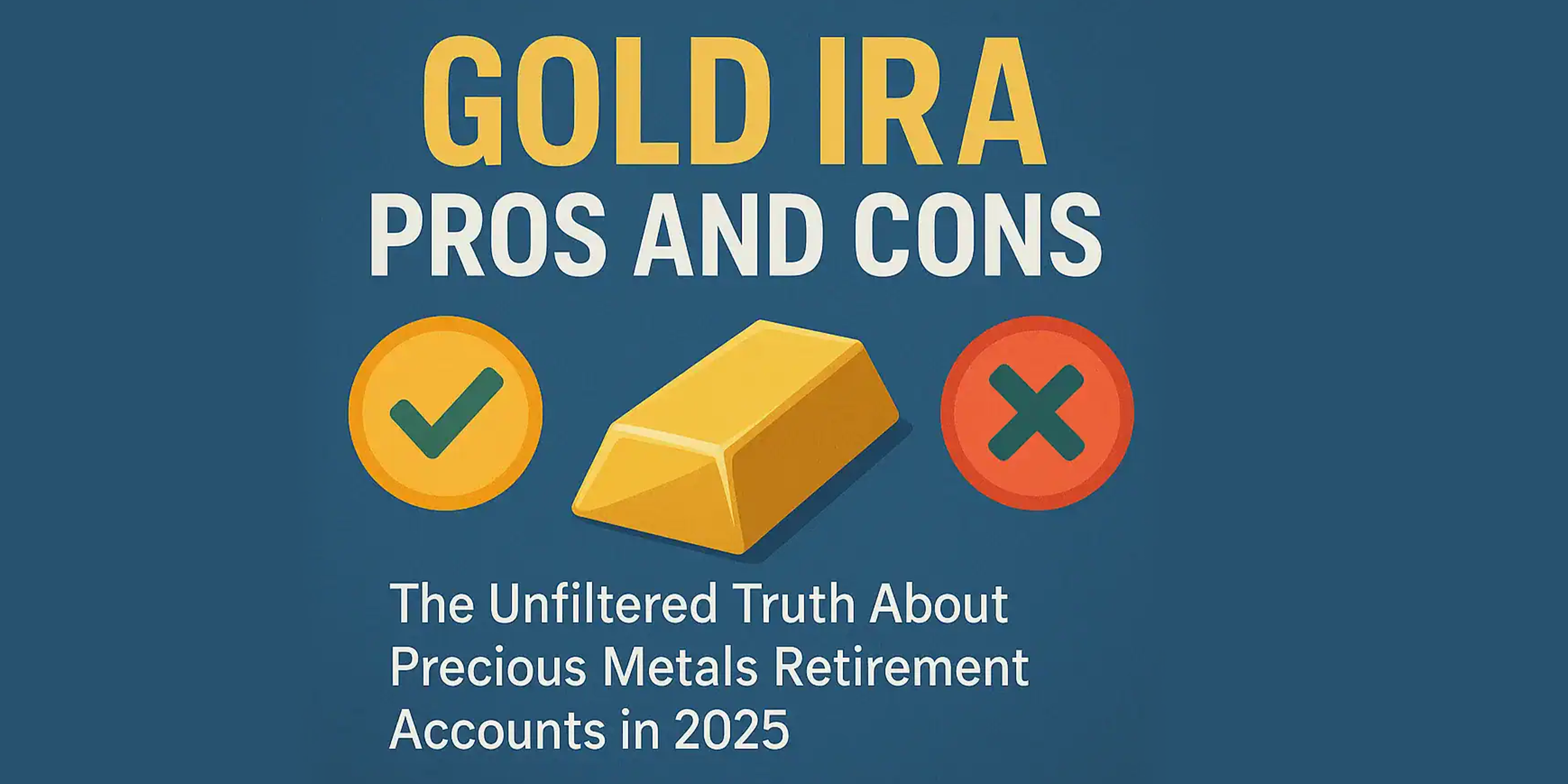 Gold IRA Pros and Cons: The Unfiltered Truth About Precious Metals ...